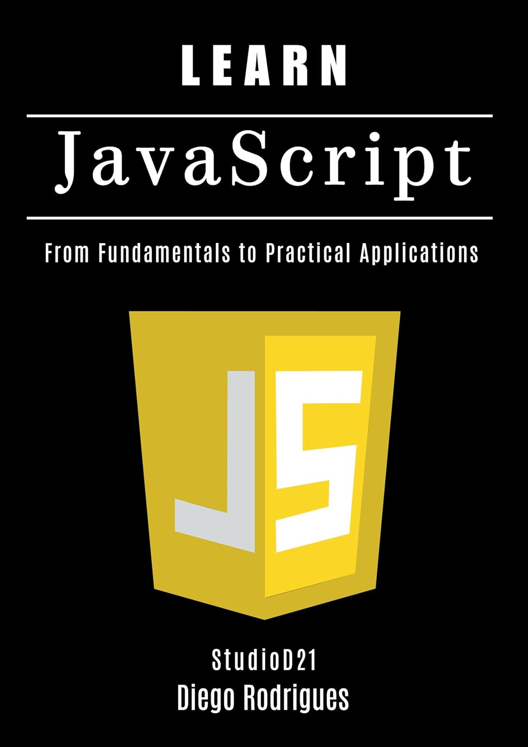 LEARN JAVASCRIPT : From Fundamentals to Practical Applications - Mazkingin