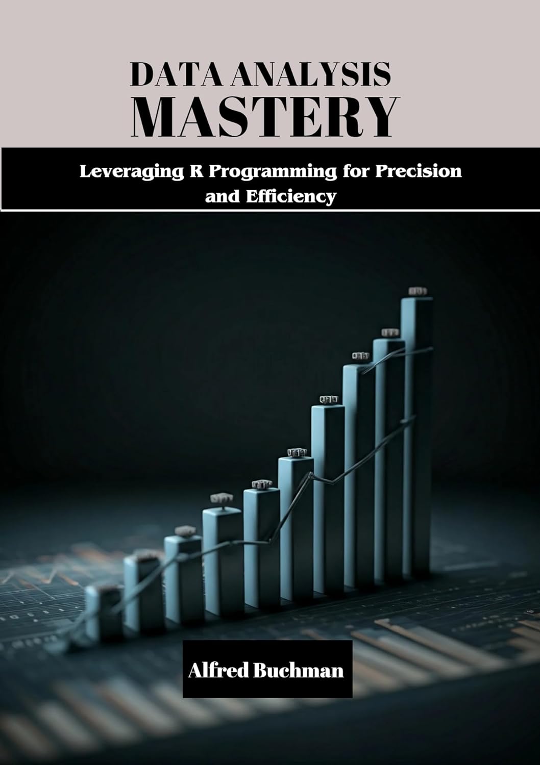Data Analysis Mastery: Leveraging R Programming for Precision and Efficiency - Mazkingin